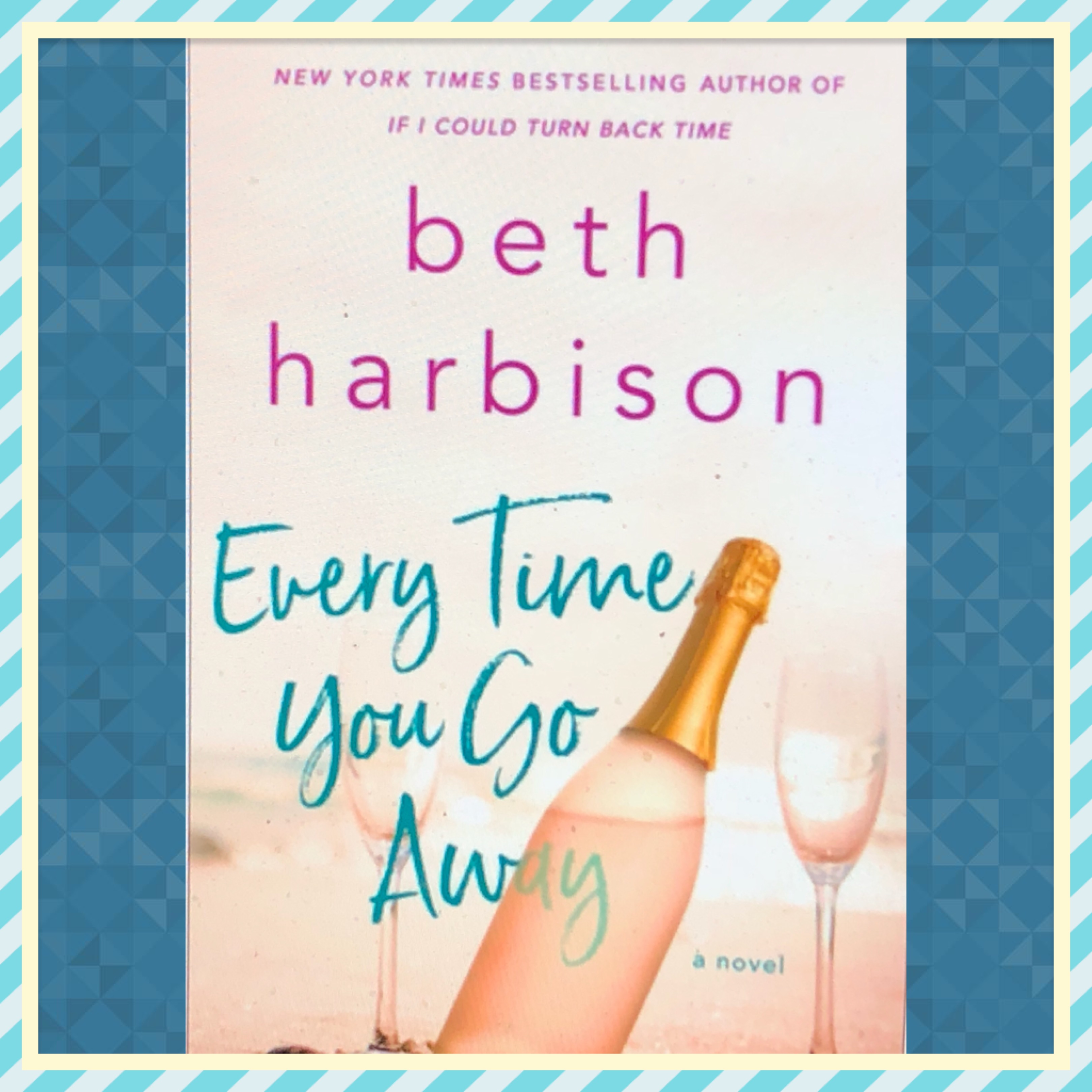 My Review of “Every Time You Go Away” by Beth Harbison – Linda's Book ...
